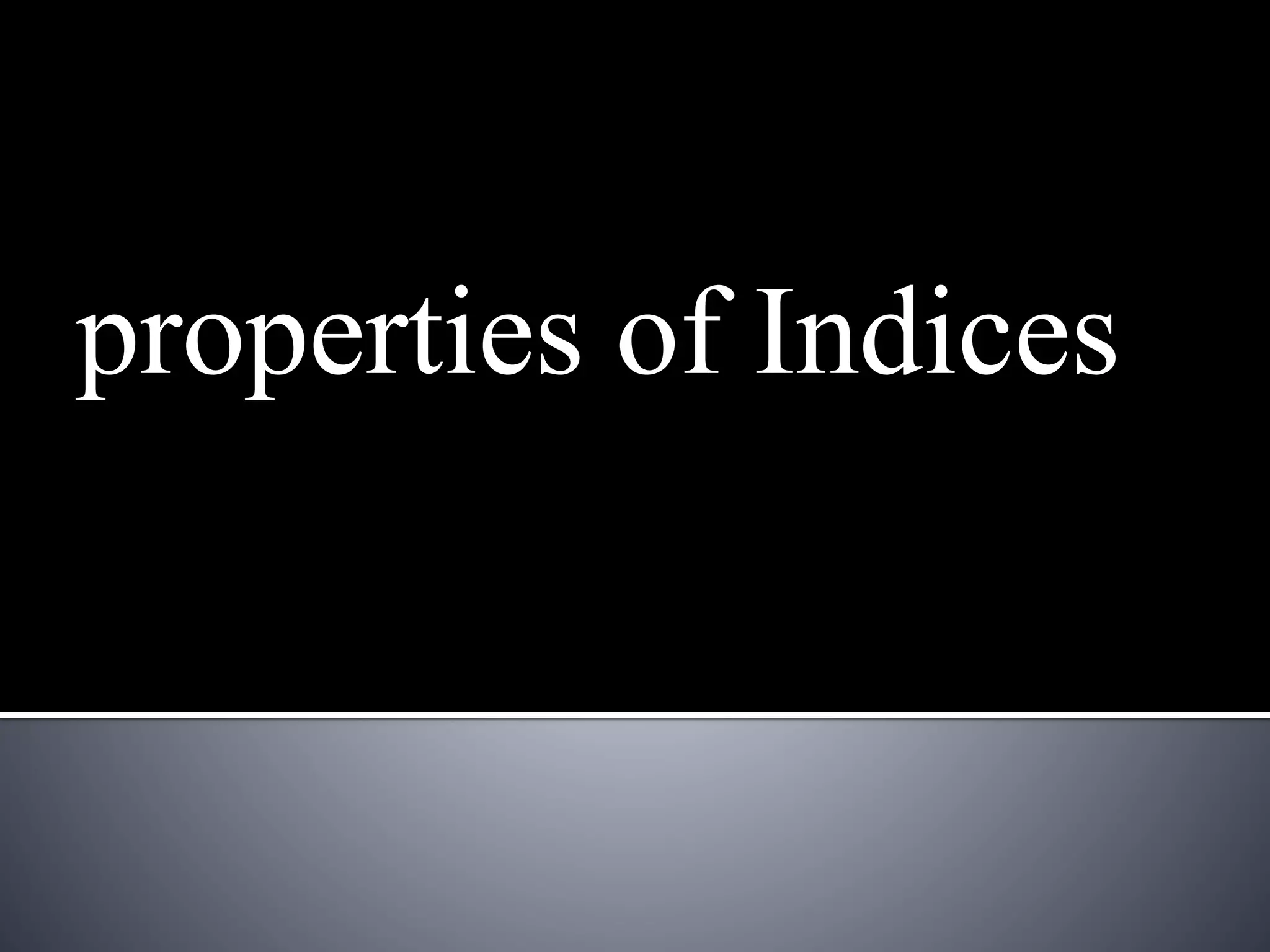 Property of indices | PPTX