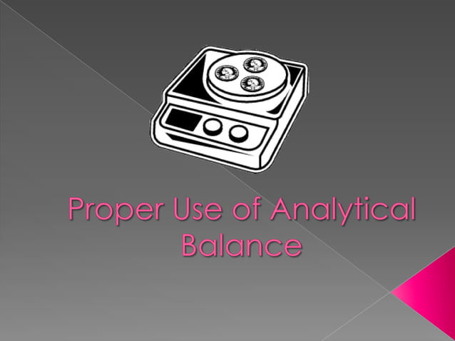 Proper use of analytical balance | PPTX