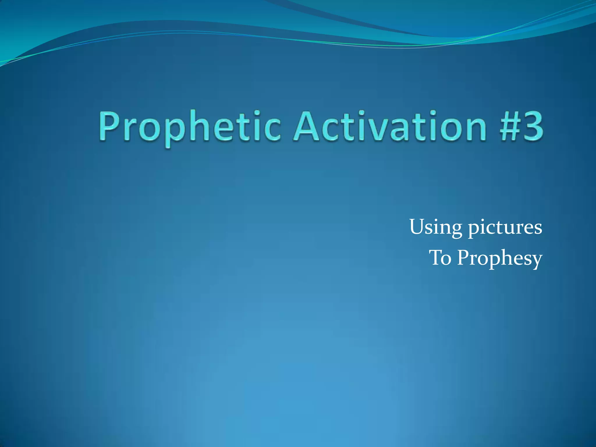 Prophetic activation #3 | PPTX | Christianity | Religion & Spirituality