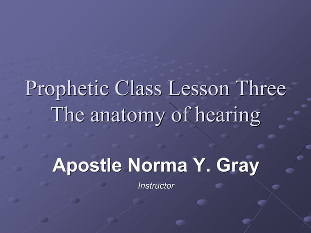 Prophetic mentoring class session 5 and 6 The Human Ear | PPTX