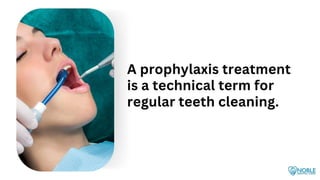Prophylaxis Teeth Cleaning.pptx