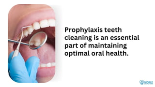 Prophylaxis Teeth Cleaning.pptx
