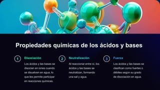 Propiedades de ácidos y bases, comportamiento y composicion | PPTX
