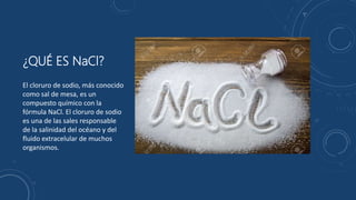Propiedades físicas y químicas del nacl | PPTX
