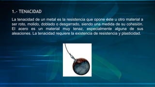 PROPIEDADES GENERALES DE LOS MATERIALES METALICOS | PPTX