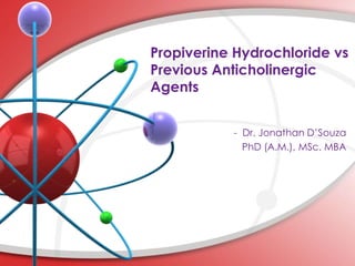 Propiverine hydrochloride vs previous anticholinergic agents (For ...