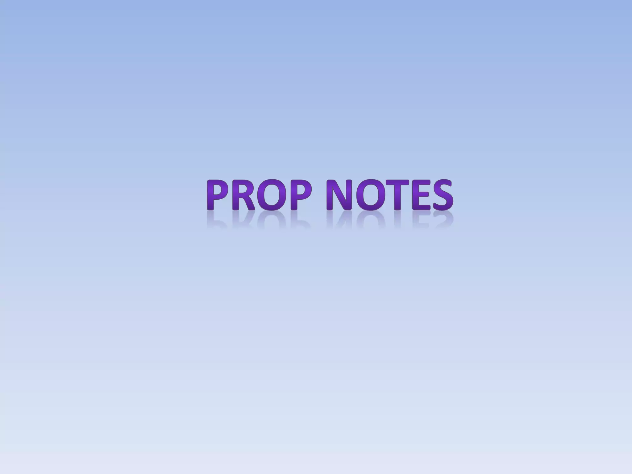 Prop notes | PPTX