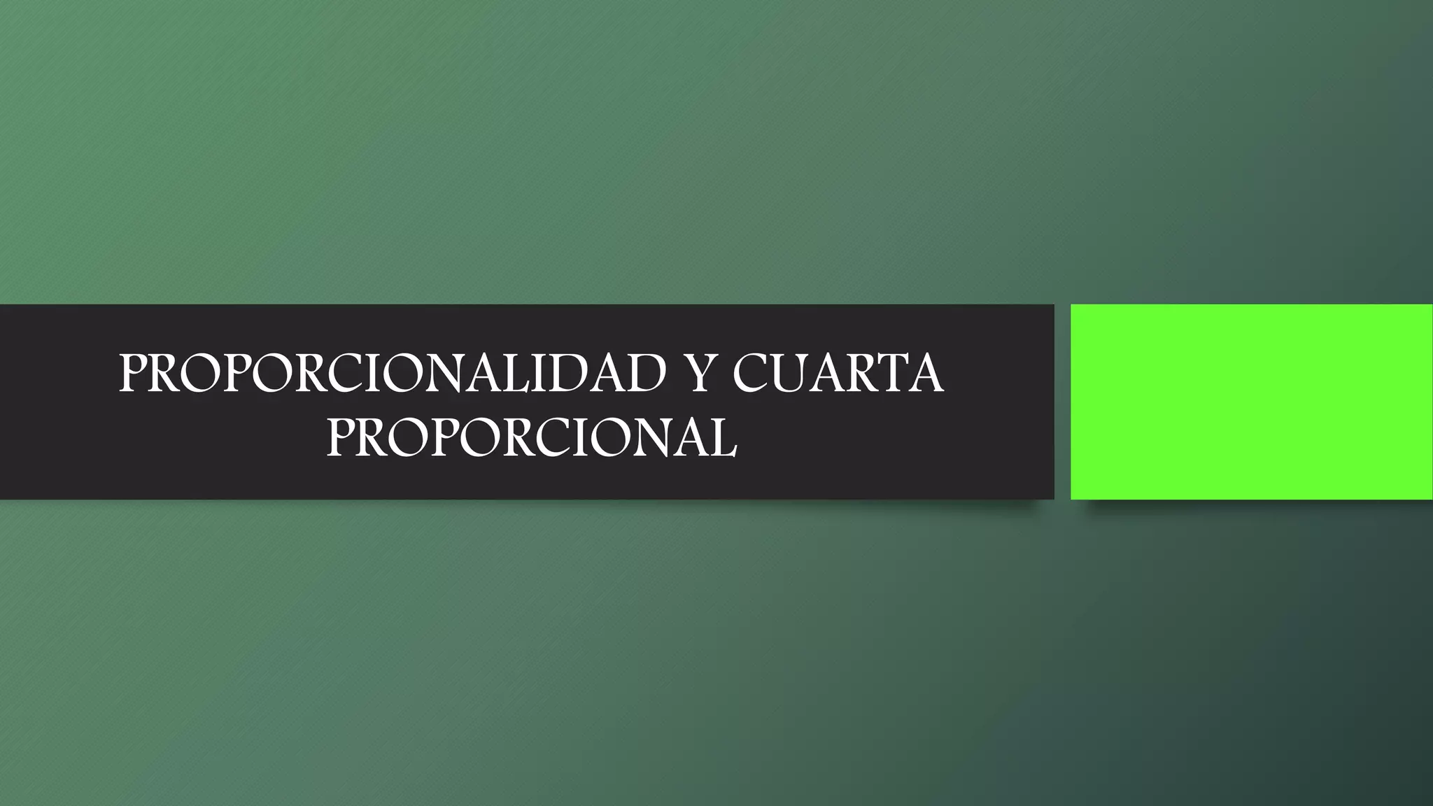 Proporcionalidad y-cuarta-proporcional | PPT | Descarga Gratuita
