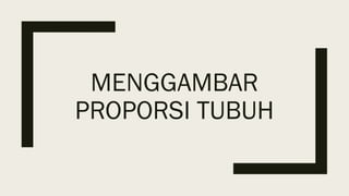 menggambar proporsi tubuh pria dan wanita | PPTX