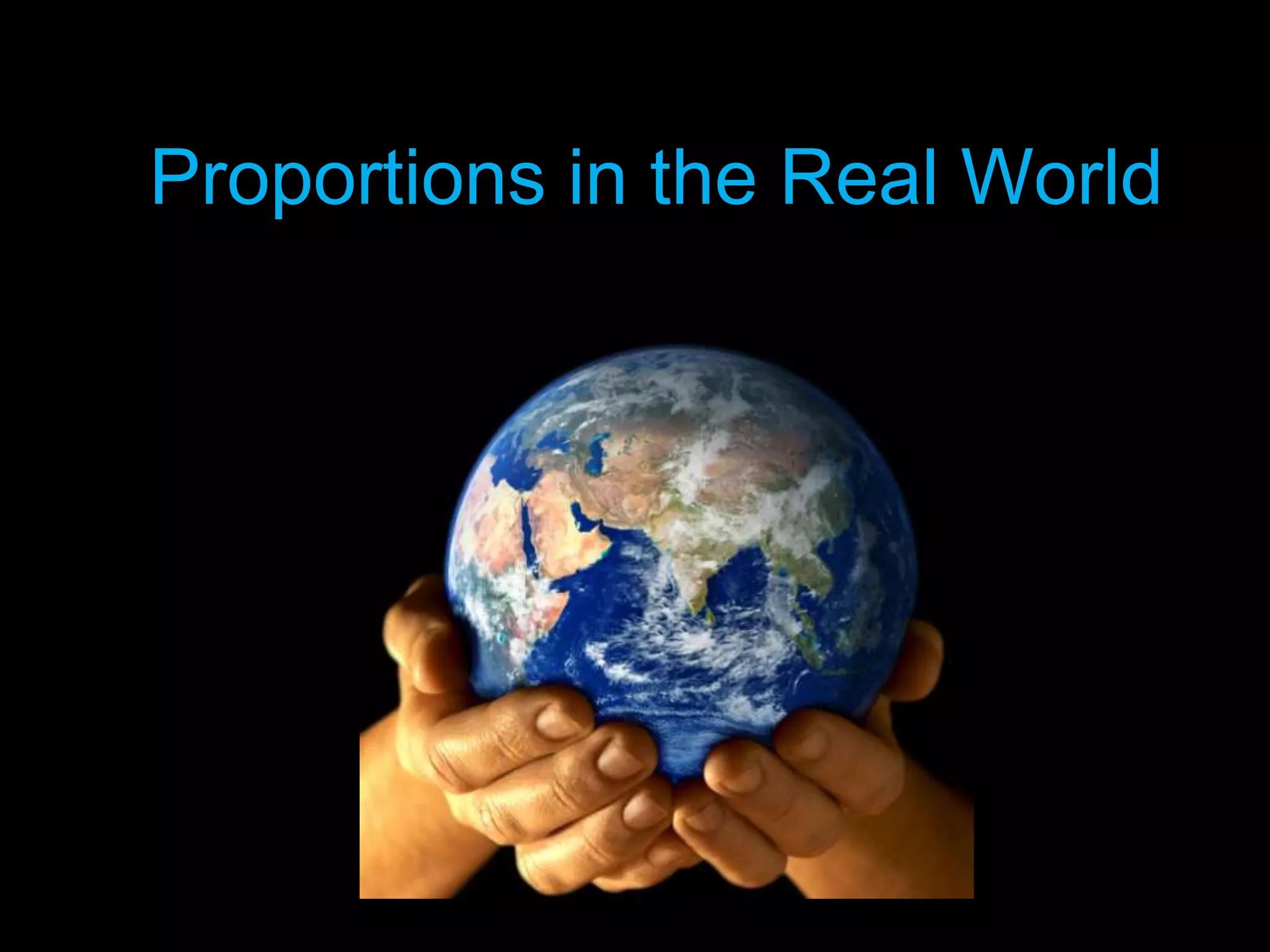 Proportions In The Real World | PPT