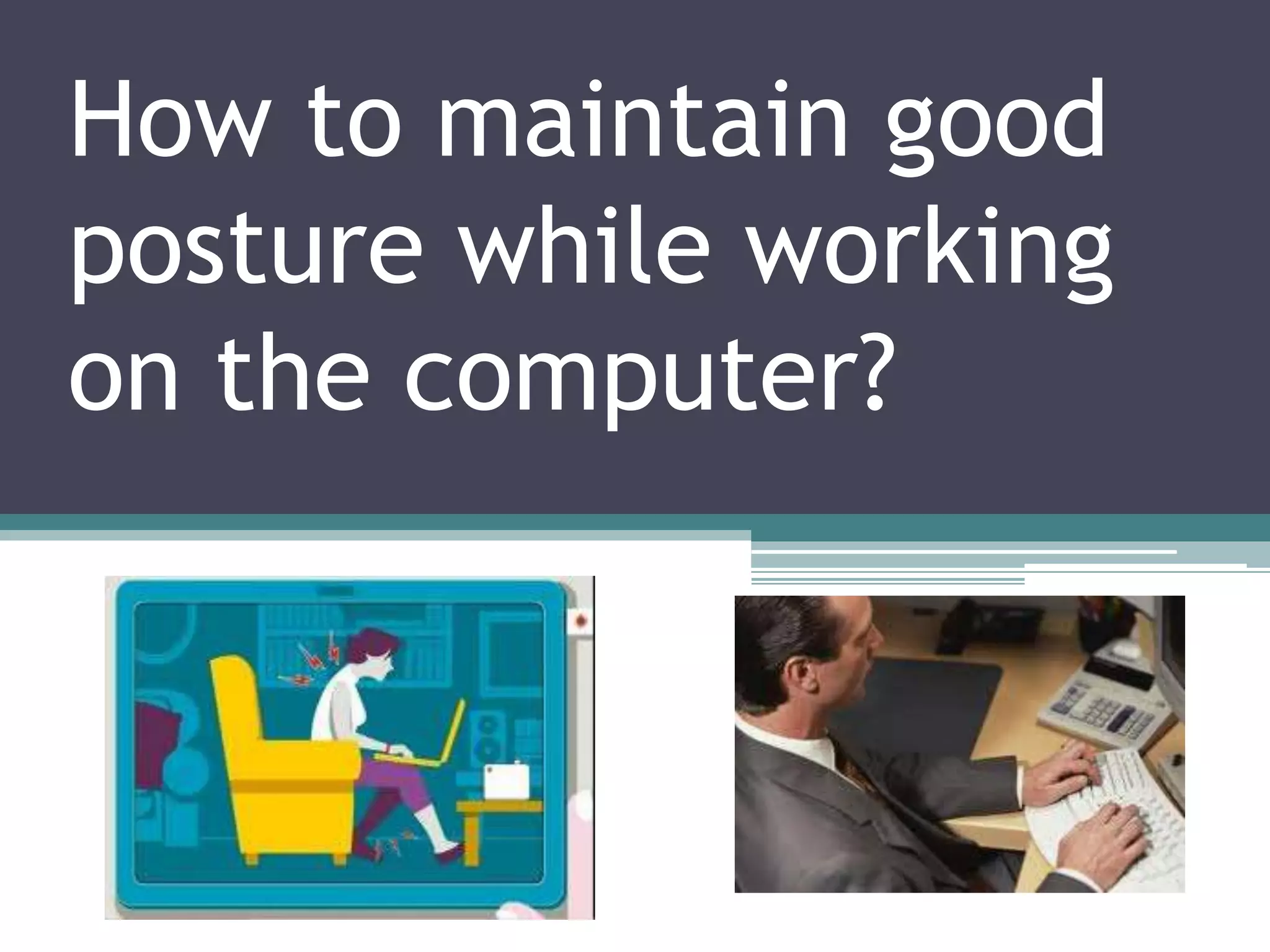 good posture on computer | PPTX