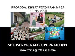 Proposal diklat persiapan masa purnabakti final | PPTX