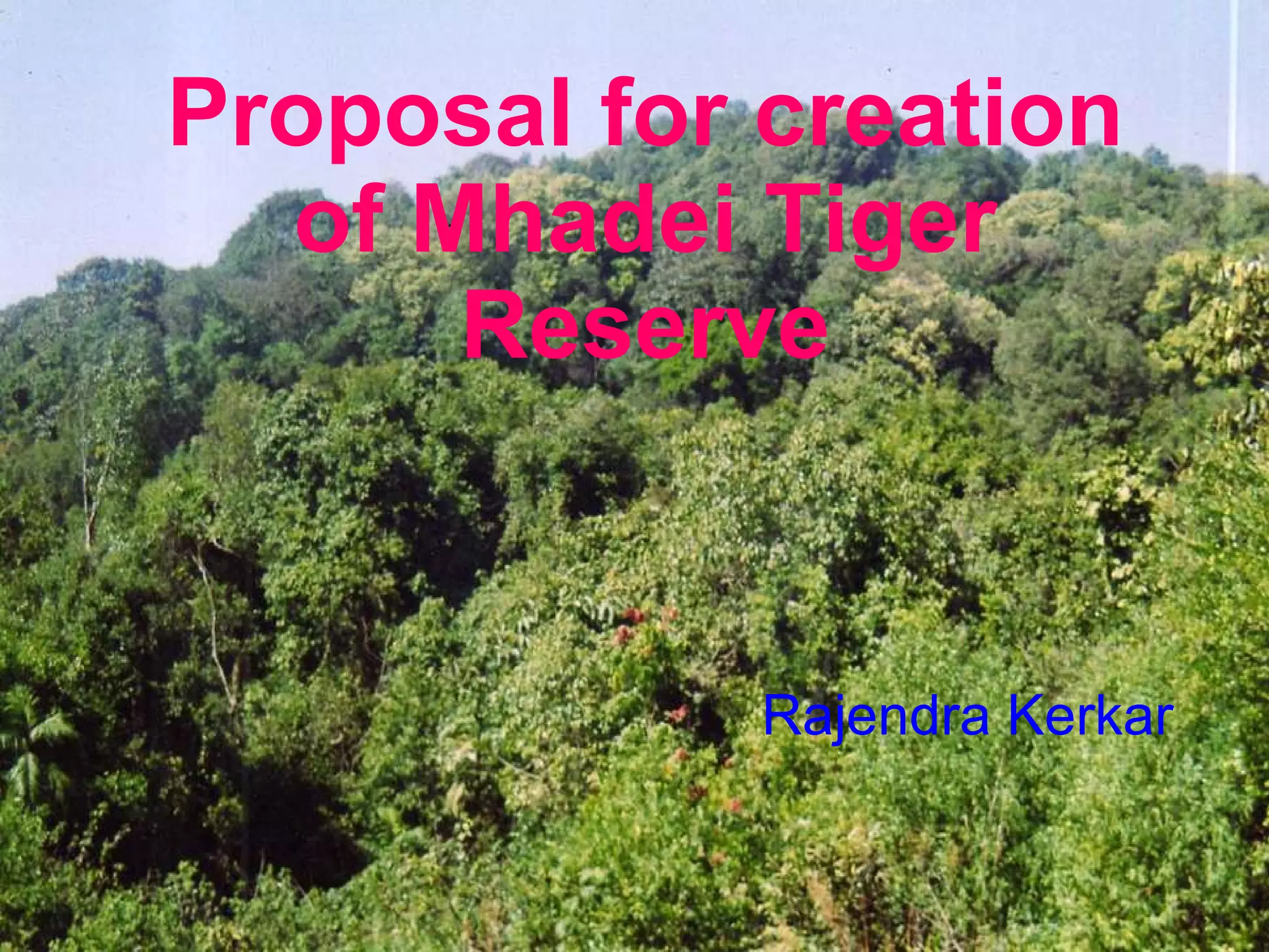Proposal for creation of mhadei tiger reserve by rajendra kerkar | PPT