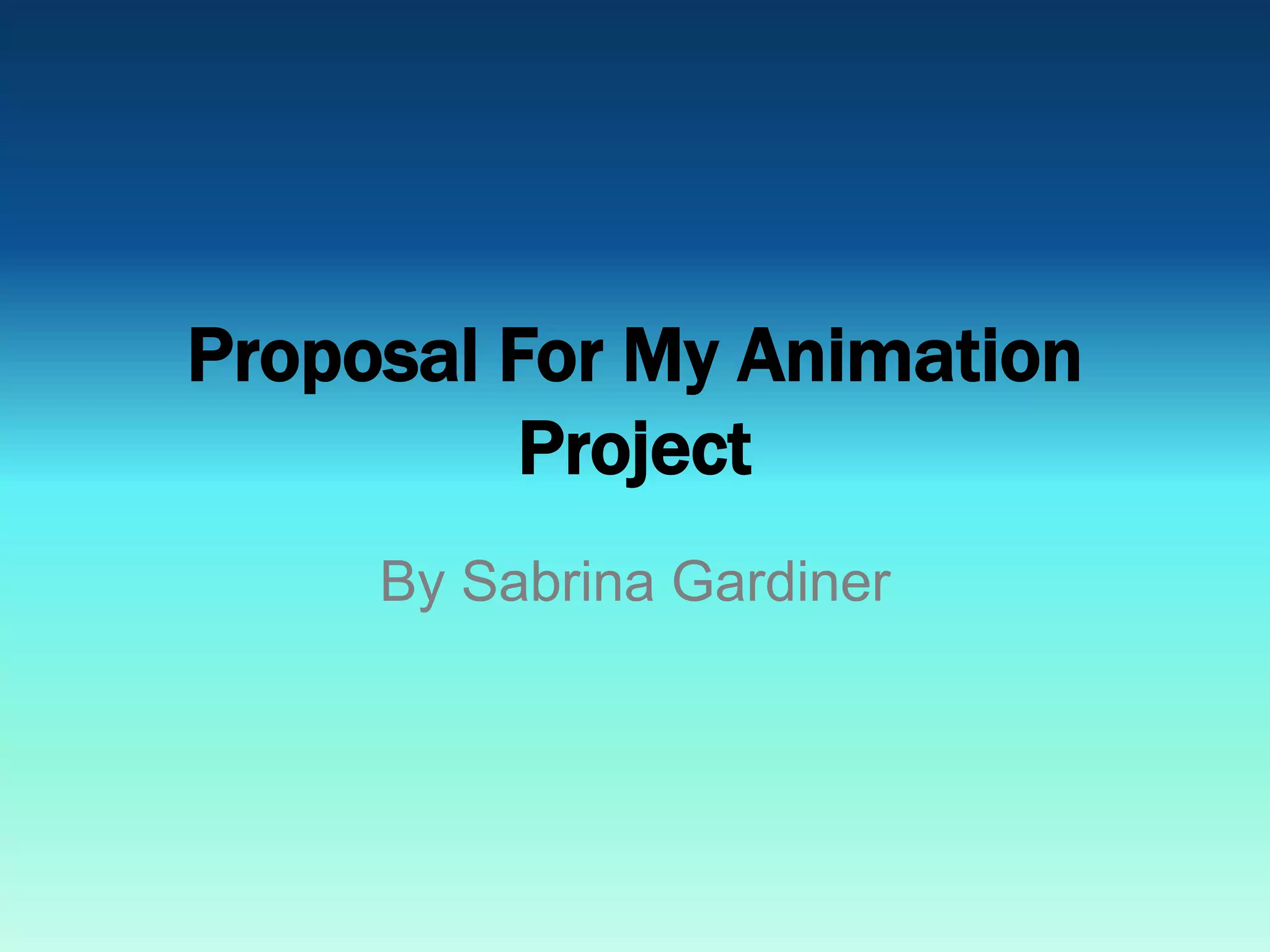 Proposal for my animation project | PPTX