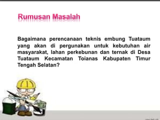 PERENCANAAN PELIMPAH EMBUNG TUATAUM.pptx