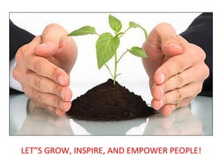 Wonderful way to grow, inspire, and empower your people! | PPT