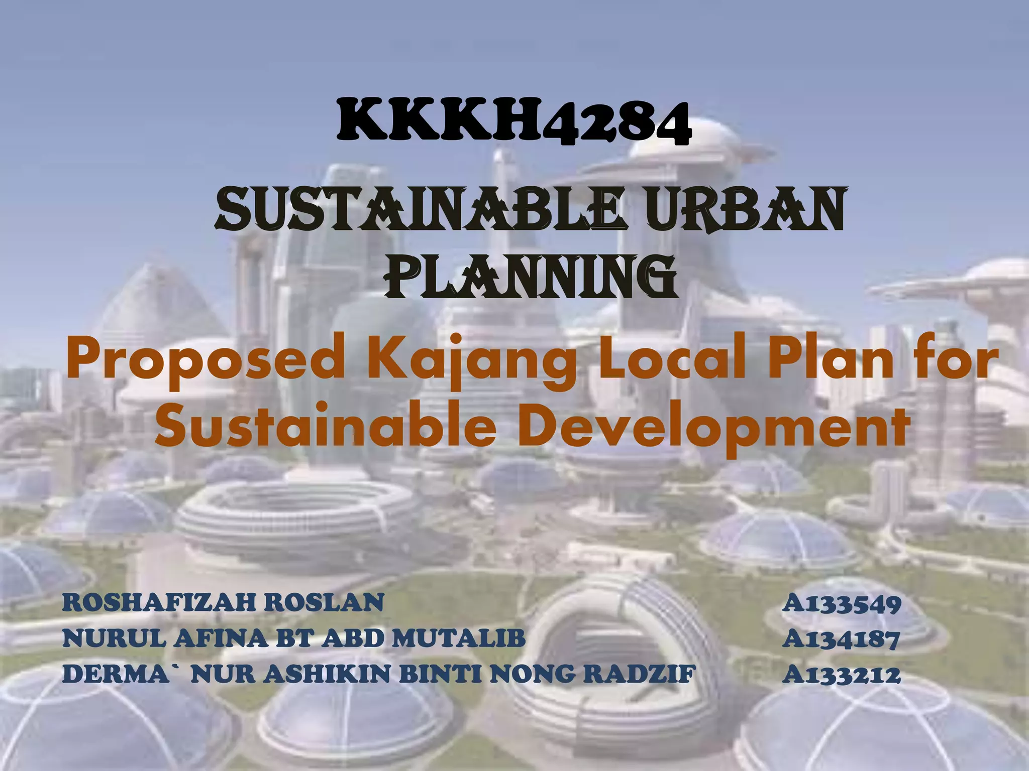 Proposed kajang local plan for sustainable development | PPTX