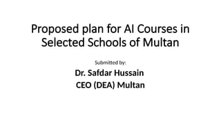 Proposed Plan for AI Courses in selected schools of Multan.pptx