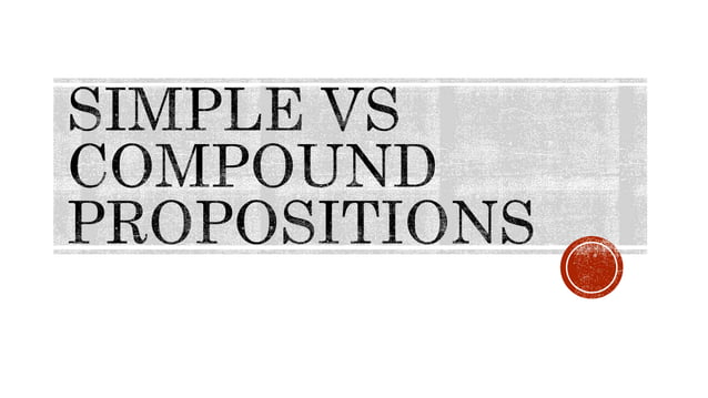 Propositions - Simple and Compound .pptx | Chemistry | Science