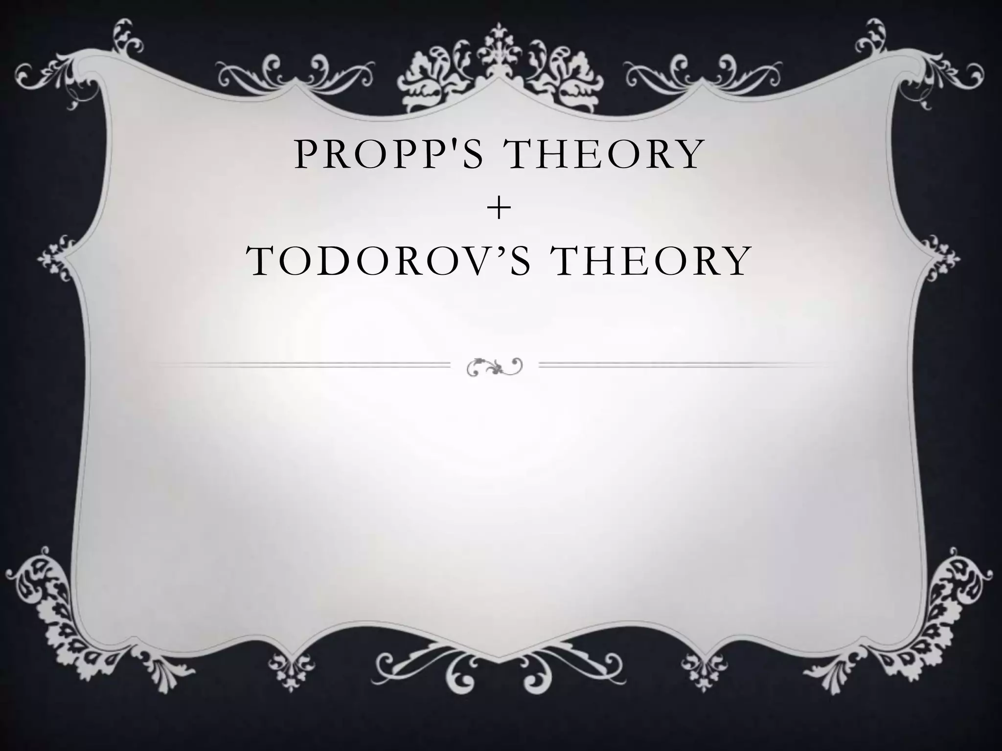 Propp's theory + Todorov's theory | PPT