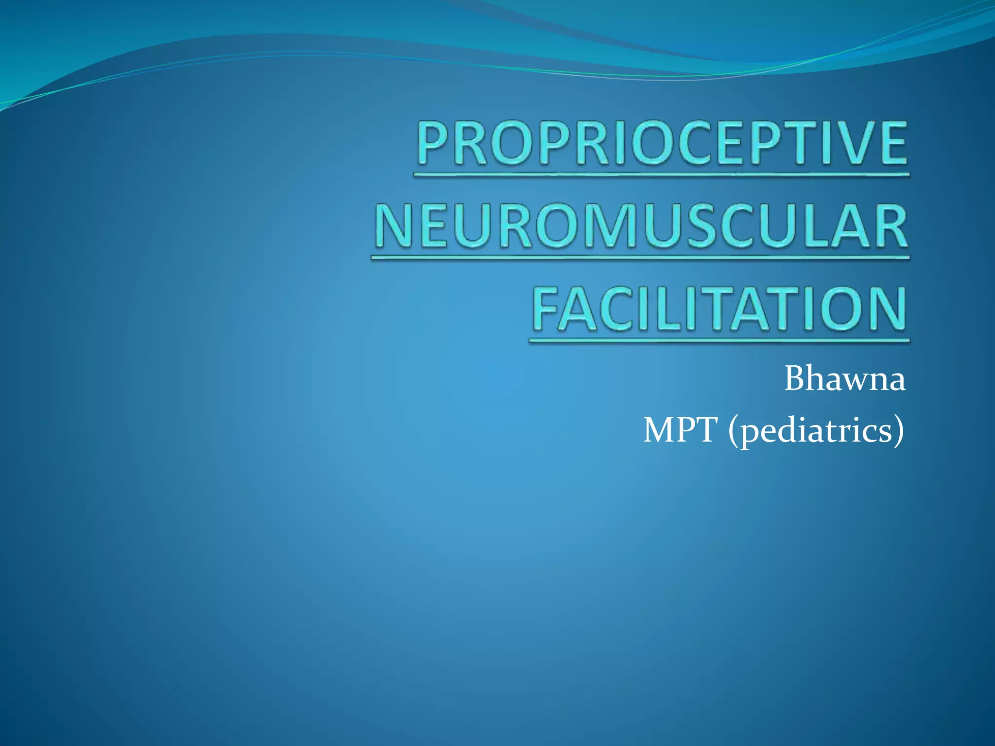Proprioceptive neuromuscular facilitation | PPTX
