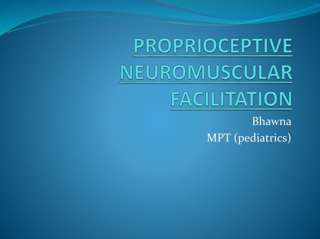 Proprioceptive neuromuscular facilitation | PPTX | Parenting Babies and ...