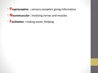 Proprioceptive Neuromuscular Facilitation.pptx