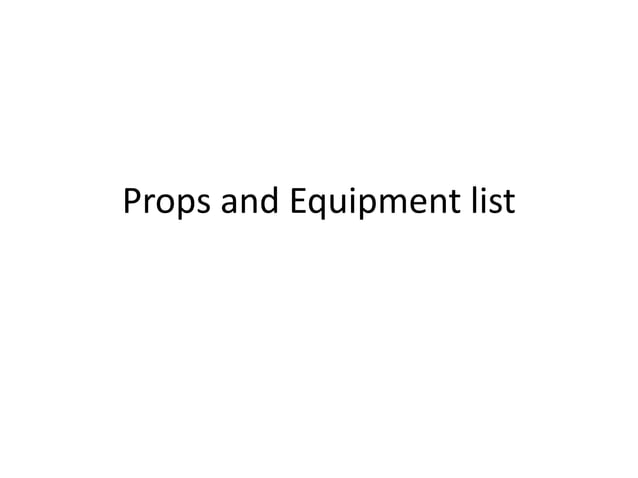 Props and equipment list | PPTX | Cameras and Camcorders | Consumer Electronics