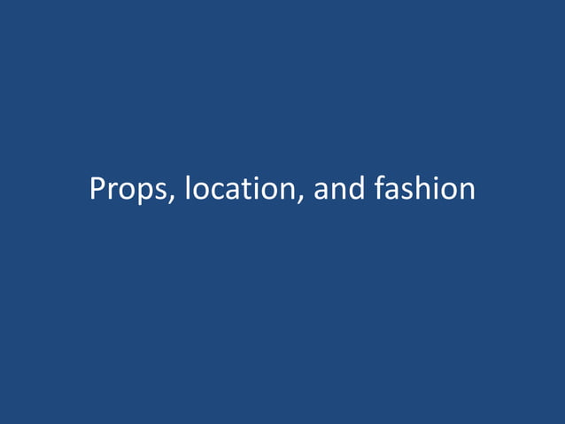 Props and fashion | PPT
