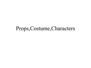 Props,Costume,Characters | PPT