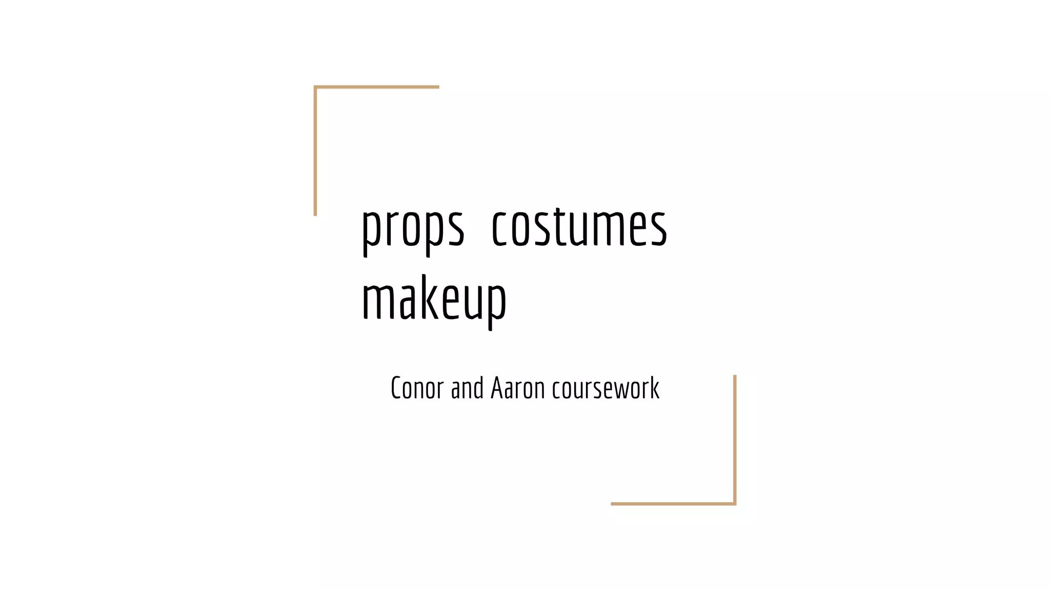 Props, costume, make up | PPTX