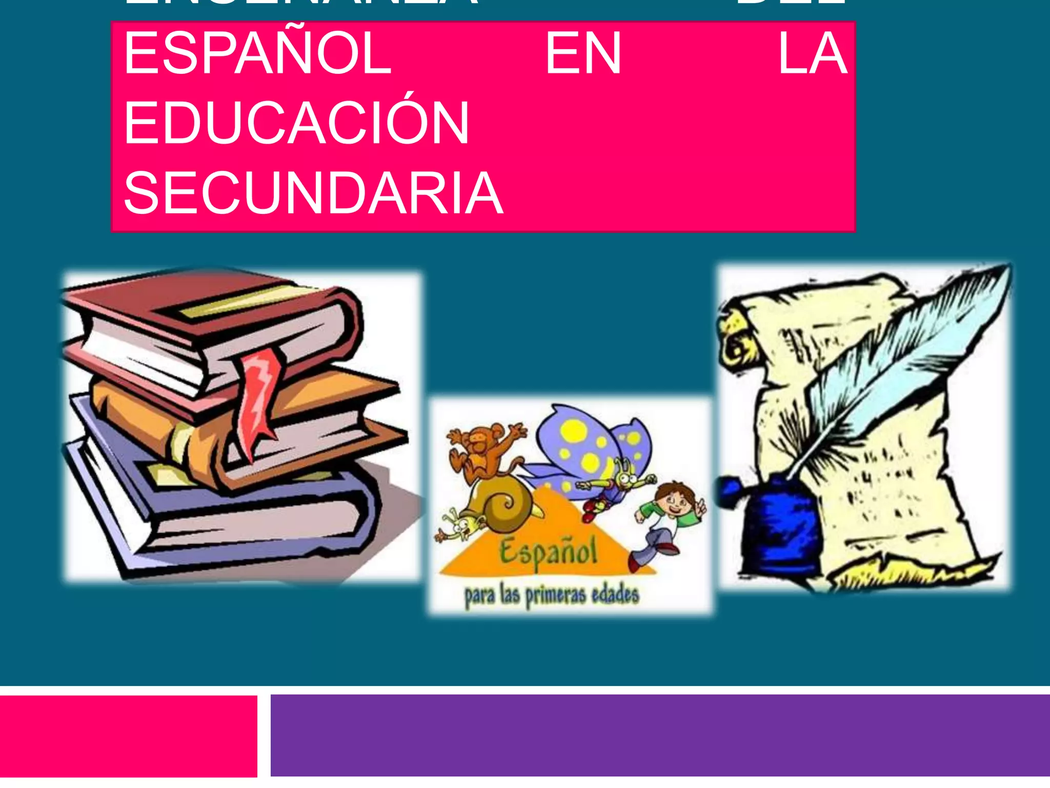 Propósitos para la enseñanza del español en la | PPTX