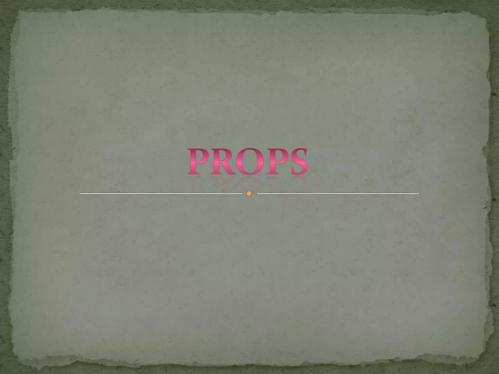 Props presentation | PPTX | Music | Entertainment
