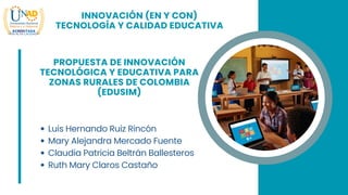 PROPUESTA DE INNOVACIÓN TECNOLÓGICA Y EDUCATIVA PARA ZONAS RURALES DE ...