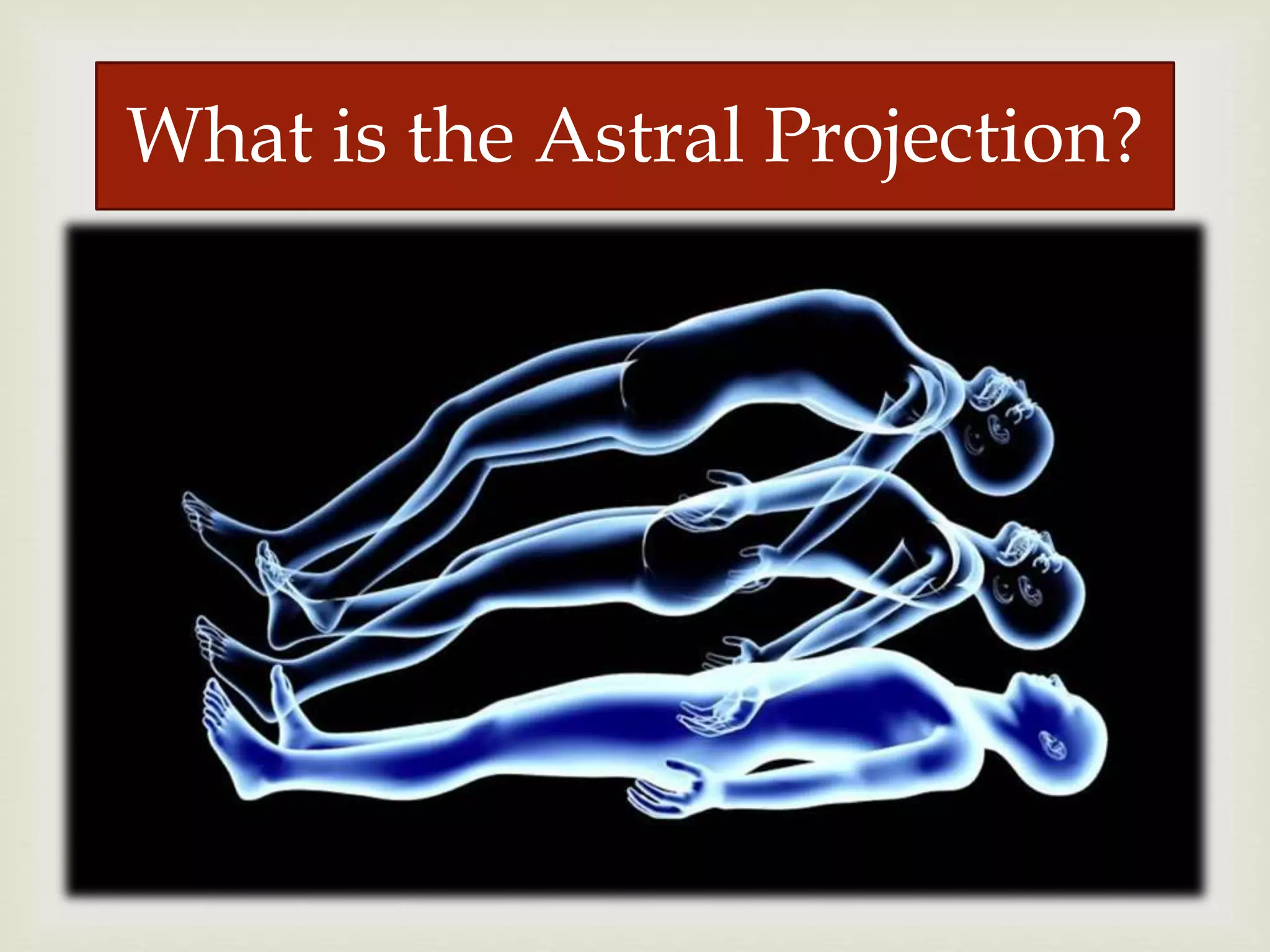 Pros and cons of astral projection | PPTX