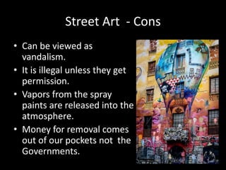 Pros and cons of graffiti and street art | PPTX