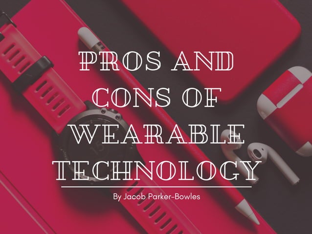Pros and Cons of Wearable Technology | PDF