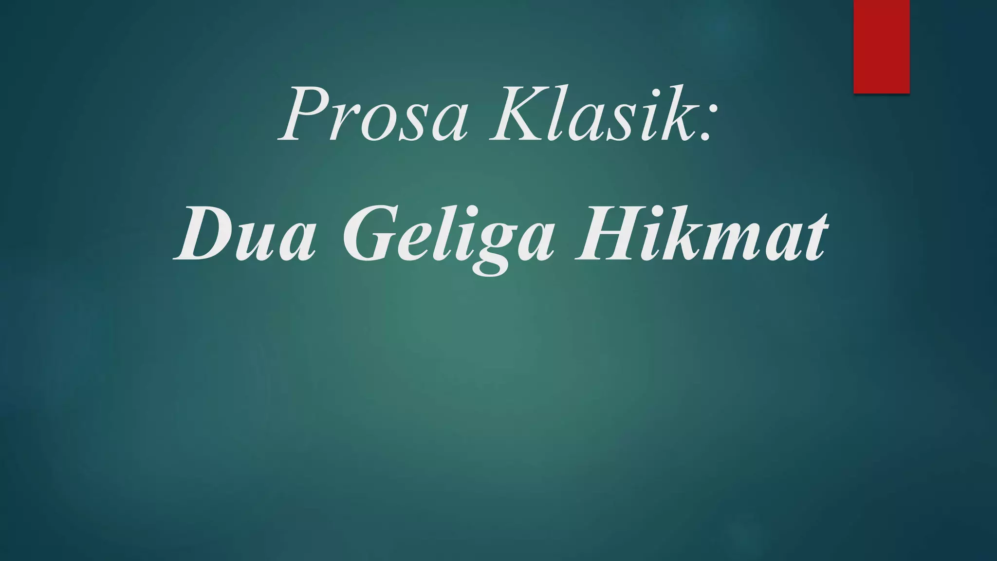 Prosa tradisional dua geliga hikmat (form 5) | PPTX