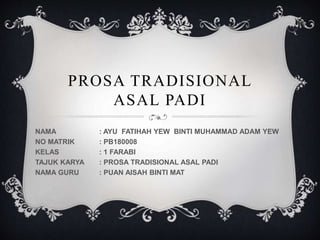 Prosa tradisional asal padi | PPTX