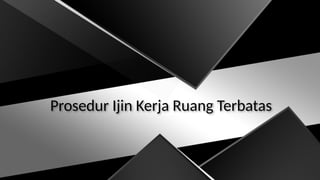 Prosedur Ijin Masuk RuangTerbatas 240821 (2).pptx