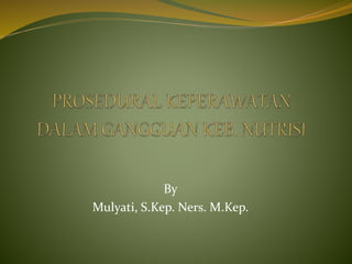 prosedur kep. Gg. Nutrisi.pptx