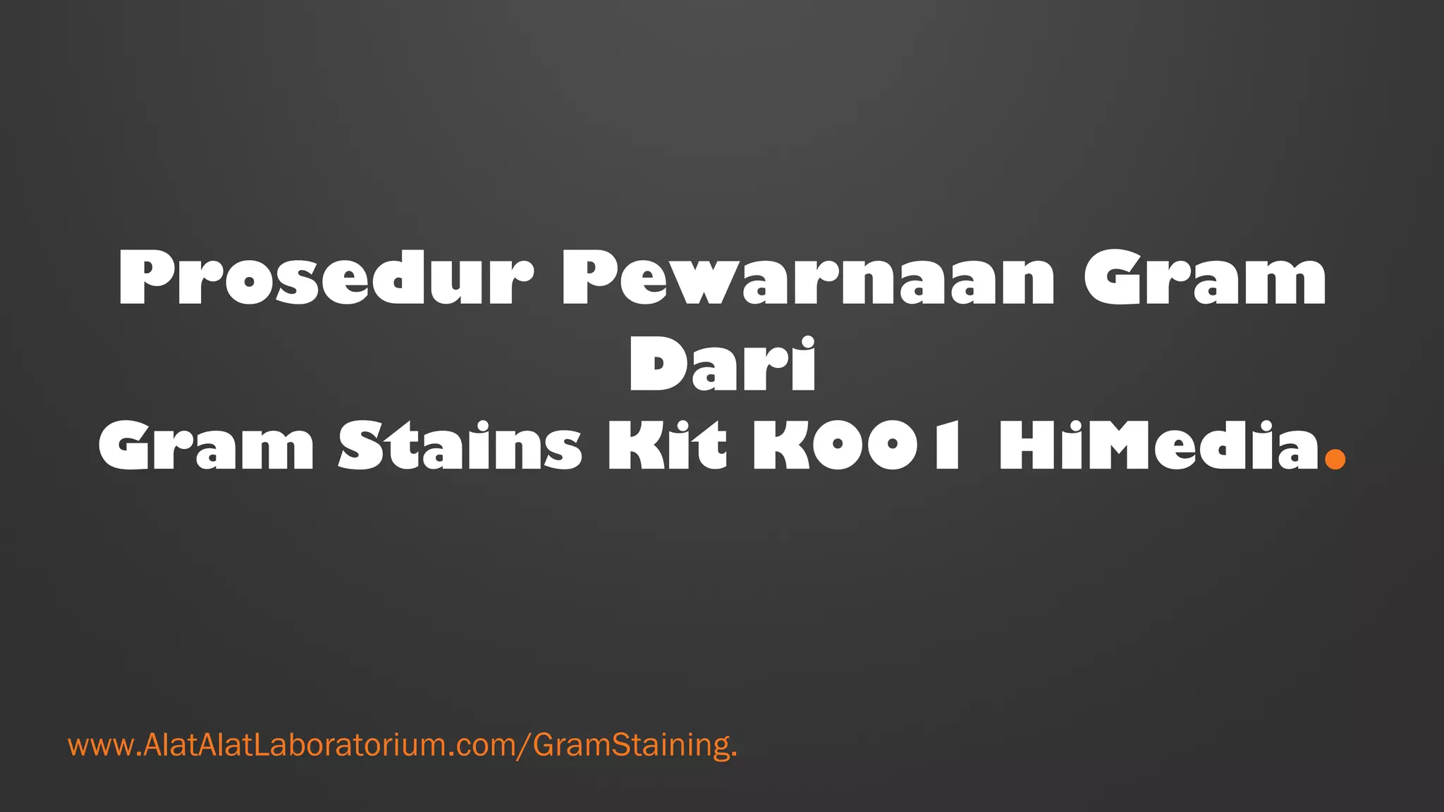 Prosedur Pewarnaan Gram dari Gram Staining Kit HiMedia K001 | PPT