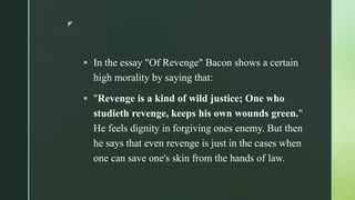 Francis bacon's essays are full of wisdom | PPTX