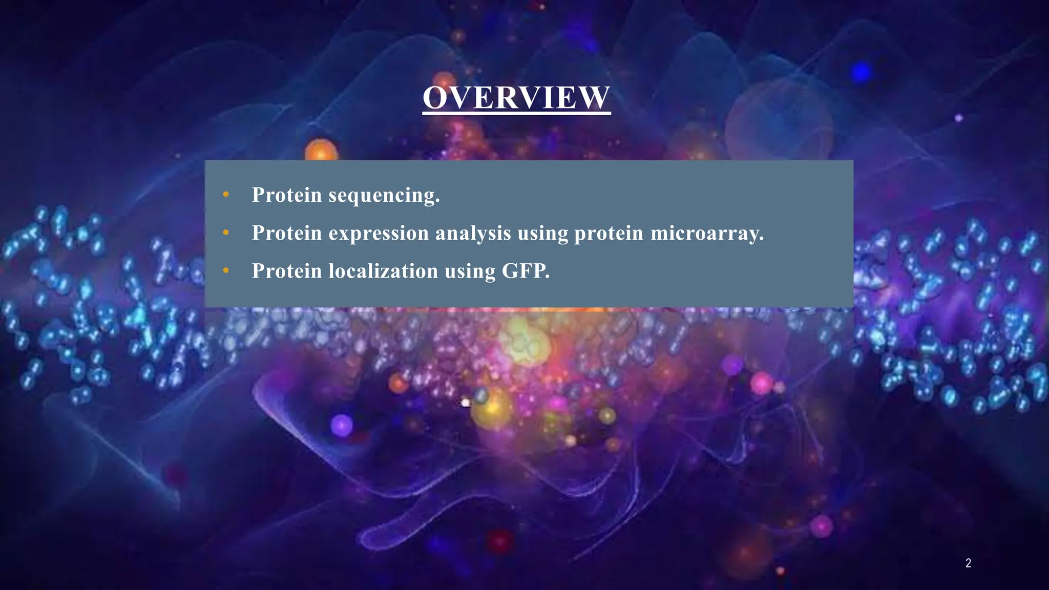 Protein sequencing. Protein expression analysis using protein microarray. Protein localization ...