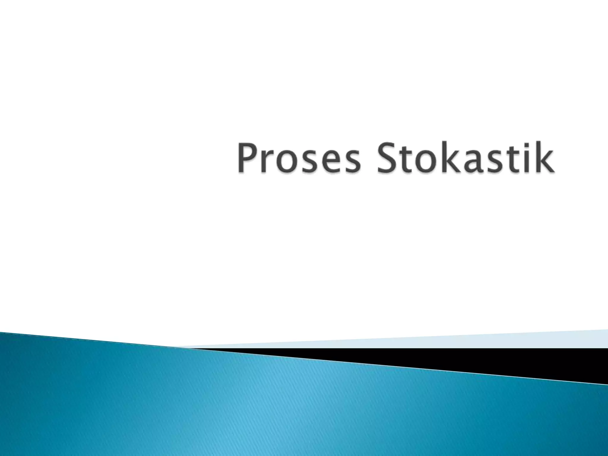 Proses stokastik | PPTX
