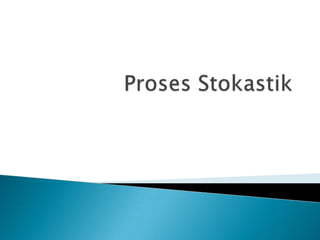 Proses stokastik | PPTX
