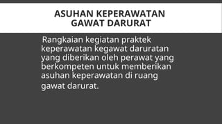 PROSES ASUHAN KEPERAWATAN GAWAT DARURAT DAN PRINSIP PENGELOLAAN DAN PENANGANAN KEPERAWATAN GAWAT ...