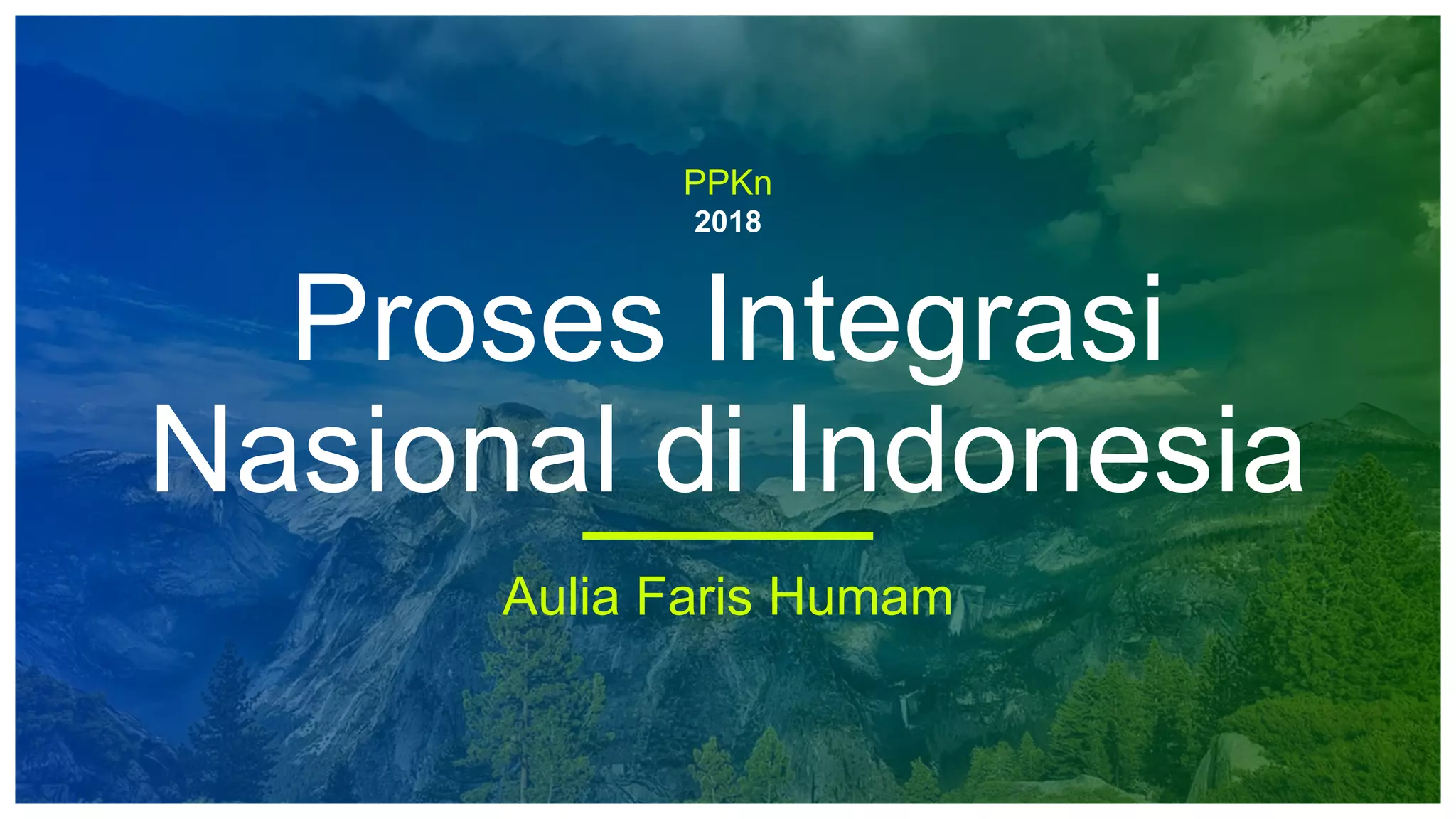 Proses integrasi nasional di indonesia | PPTX