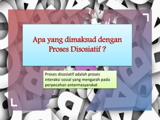 Proses interaksi sosial disosiatif | PPT