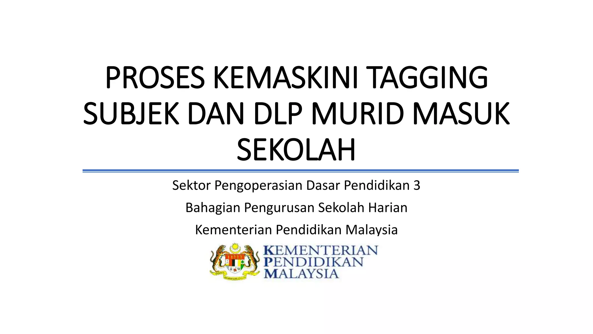 PROSES KEMASKINI TAGGING SUBJEK DAN DLP MURID MASUK.ppsx